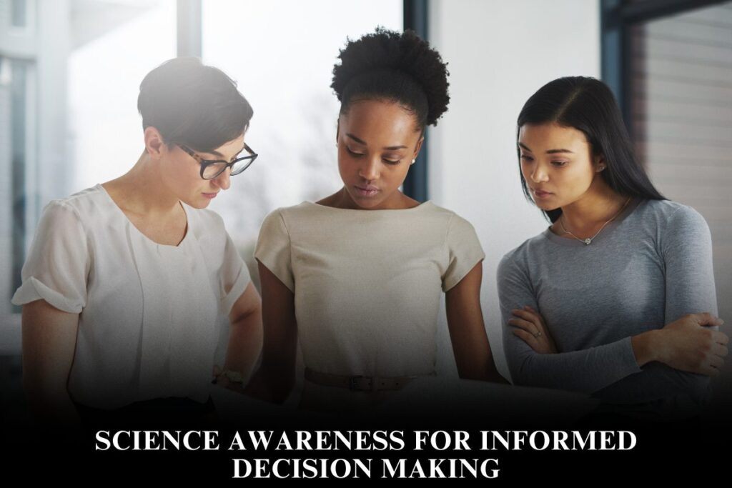 Science Awareness for Informed Decision Making